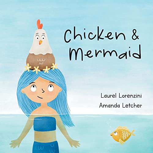 Chicken and Mermaid - Kindle edition by Lorenzini, Laurel, Letcher ...