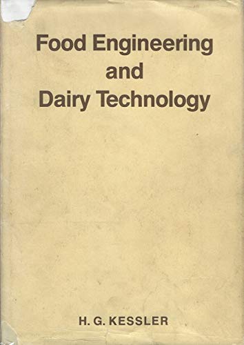 Food engineering and dairy technology: Amazon.co.uk: Kessler, H.G ...