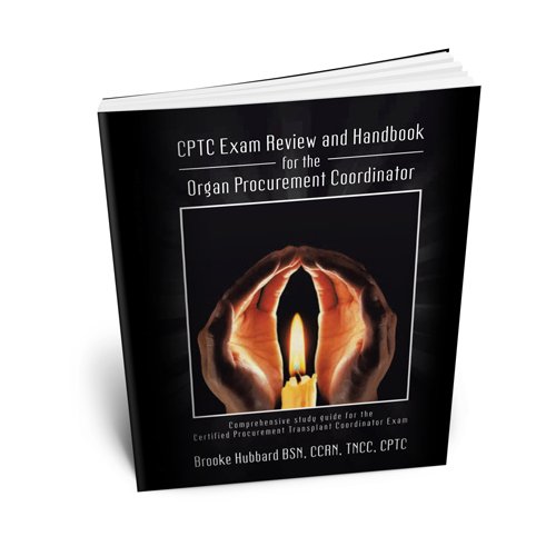 CPTC Exam Review and Handbook for the Organ Procurement Coordinator ...