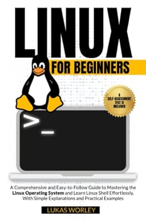 Linux for Beginners: A Comprehensive and Easy-to-Follow Guide to ...