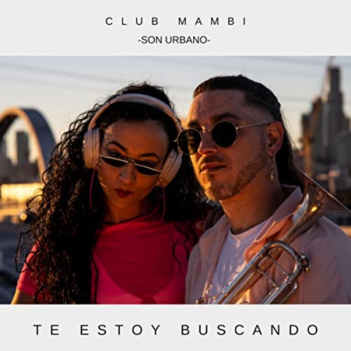 Te estoy buscando (feat. Maga Shukar & Onier Bacallao) by Club Mambi ...