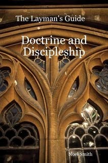 The Layman's Guide to Doctrine and Discipleship: Noel Smith ...