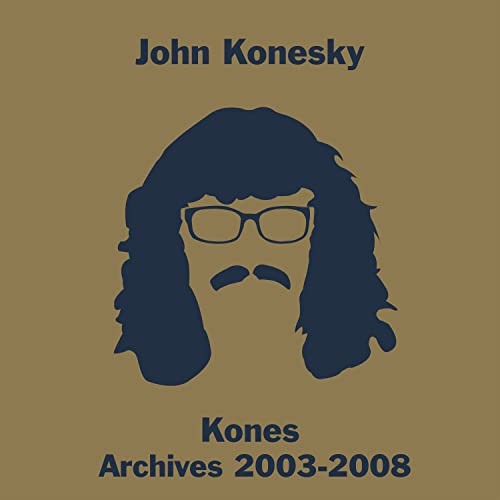 Play Kones - Archives 2003-2008 by John Konesky on Amazon Music