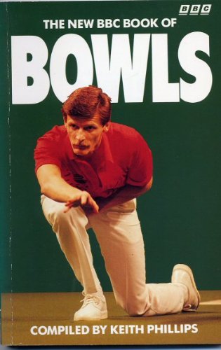 The New BBC Book of Bowls: Phillips, Keith: 9780563208969: Amazon.com ...