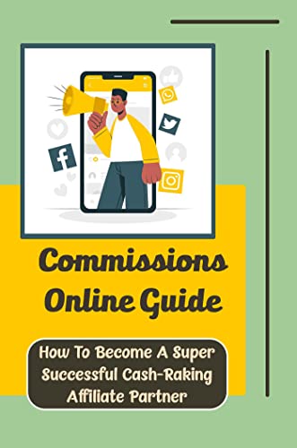 Amazon.com: Commissions Online Guide: How To Become A Super Successful ...