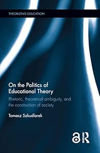 9781138890275: On the Politics of Educational Theory (Theorizing ...