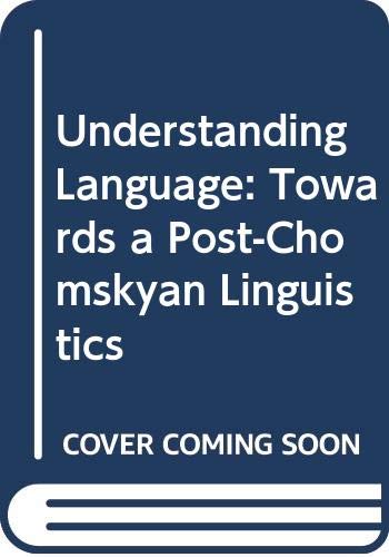 Understanding language: Towards a post-Chomskyan linguistics: Terence ...