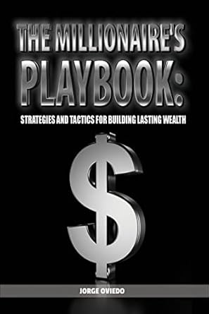 Amazon.com: The Millionaire's Playbook: Strategies and Tactics for Building Lasting Wealth eBook ...