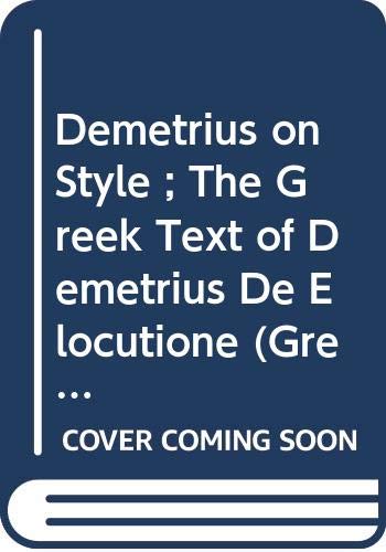 Buy Demetrius on Style ; The Greek Text of Demetrius De Elocutione ...