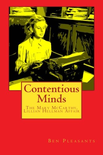 Contentious Minds: The Mary McCarthy, Lillian Hellman Affair: Pleasants ...