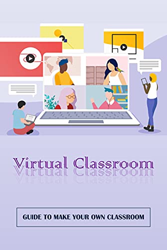 Virtual Classroom: Guide To Make Your Own Classroom: Making Virtual ...