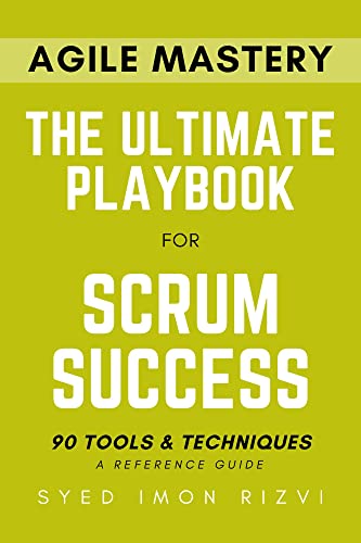 Agile Mastery: The Ultimate Playbook for Scrum Success: A Reference Guide eBook : Rizvi, Syed ...
