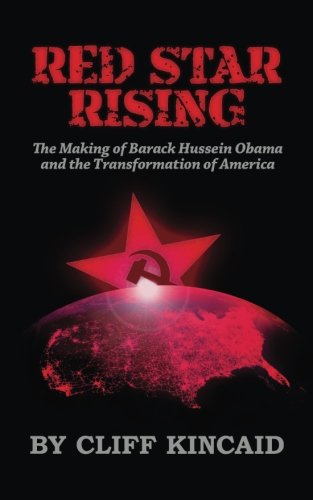 Red Star Rising: The Making of Barack Hussein Obama and the ...