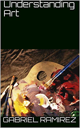 Understanding Art (The Gabriel Ramirez Series Book 41) - Kindle edition ...