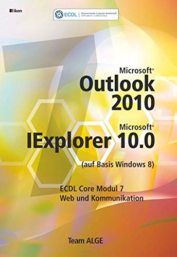ECDL Modul 7 Outlook 2010, IE 10.0 (auf Basis Windows 8): Aus ...