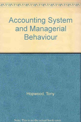 An accounting system and managerial behaviour: Hopwood, Anthony G ...