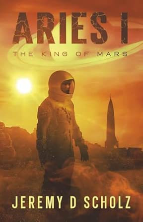 Amazon.com: Aries I - The King of Mars: 9798999431356: Scholz, Jeremy D ...