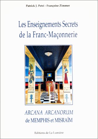Les enseignements secrets de la franc-maçonnerie: Arcana arcanorum de ...