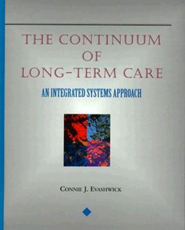The Continuum of Long-Term Care: An Integrated Systems Approach ...