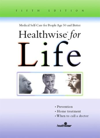 Healthwise for Life: Medical Self-Care for People Age 50 and Better ...