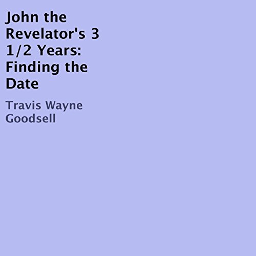 Amazon.com: John the Revelator's 3 1/2 Years: Finding the Date (Audible ...