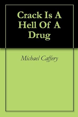 Amazon.com: Crack Is A Hell Of A Drug eBook : Caffery, Michael: Kindle ...