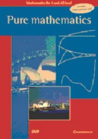 Pure Mathematics (Mathematics for A and AS Level): School Mathematics ...