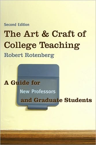 Robert Rotenberg'sThe Art Craft of College Teaching, Second Edition: A ...