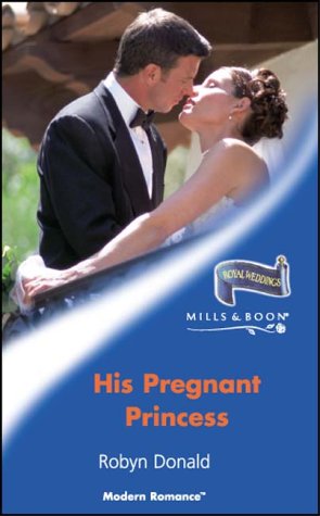 His Pregnant Princess (Modern Romance): Donald, Robyn: 9780263837230 ...