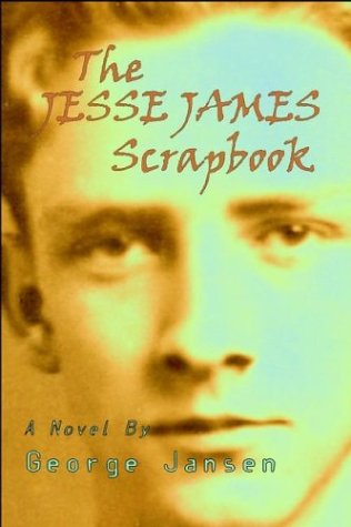The Jesse James Scrapbook: Jansen, George: 9781591330301: Amazon.com: Books
