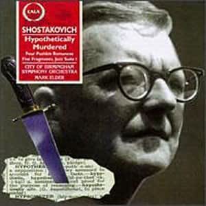 Shostakovich: Hypothetically Murdered, Four Pushkin Romances, Five ...