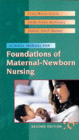 Clinical Manual to Accompany Foundations of Maternal-Newborn Nursing ...