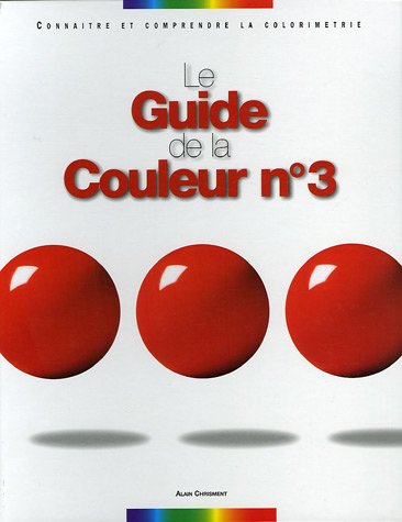 Amazon.fr - Le Guide la Couleur n°3: Connaître et comprendre la ...