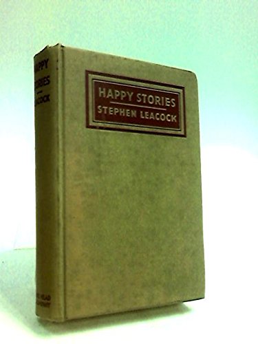 Happy stories, just to laugh at: Leacock, Stephen: Amazon.com: Books