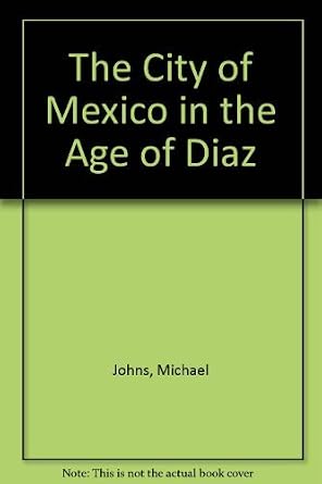 Buy The City of Mexico in the Age of Diaz Book Online at Low Prices in ...
