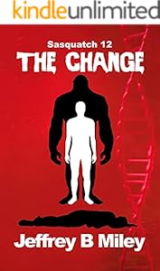 Amazon.com: Sasquatch 12: The Change (Sasquatch Adventures) eBook : Miley, Jeffrey B: Kindle Store