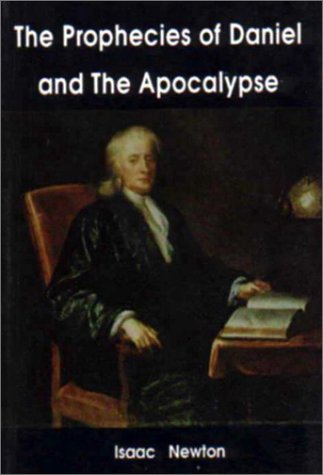 The Prophecies of Daniel and The Apocalypse (1733): Newton, Isaac ...