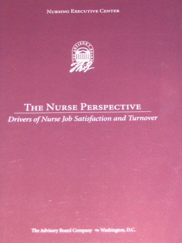 The Nurse Perspective "Drivers of Nurse Job Satisfaction and Turnover ...