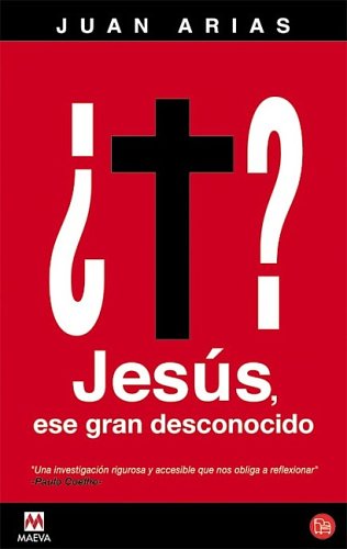 Jesus, Ese Gran Desconocido/jesus the Great Unknown : Arias, Juan ...