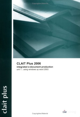 CLAIT Plus 2006 Unit 1Integrated E-document Production Using Windows XP and Word 2003 (New CLAIT ...