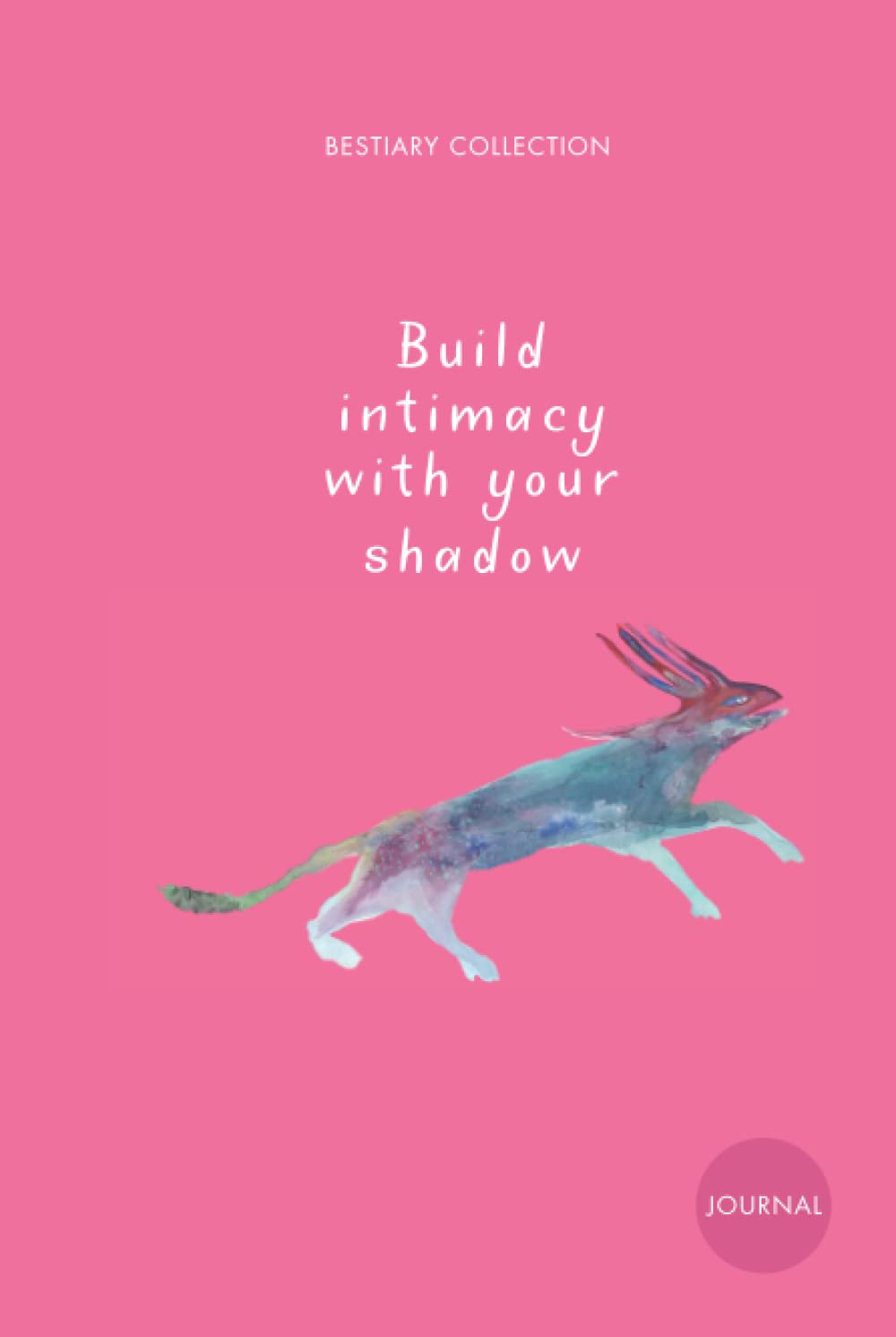 Build Intimacy With Your Shadow: Blank Journal (Bestiary Collection ...