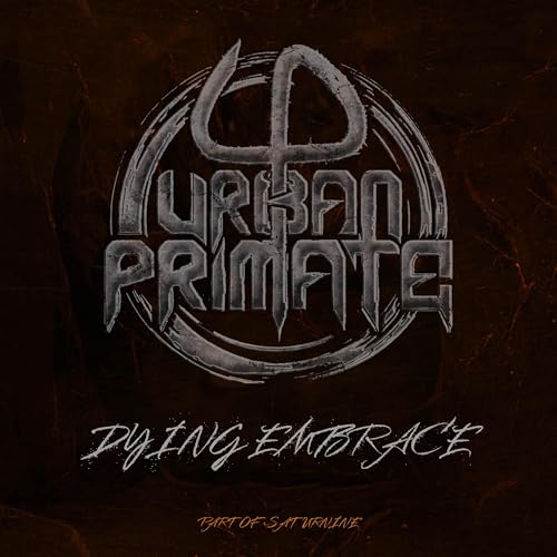 Dying Embrace von Urban Primate auf Amazon Music Unlimited