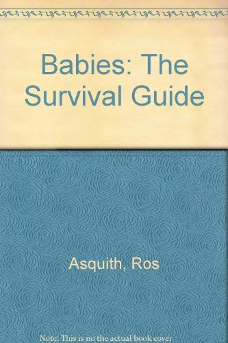 Babies: the Survival Guide: Asquith, Ros: 9780006378457: Amazon.com: Books