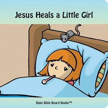 Jesus Heals a Little Girl (Baby Bible Board Books Collection 1-Stories ...