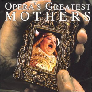 Opera's Greatest Mothers - Opera's Greatest Mothers - Amazon.com Music