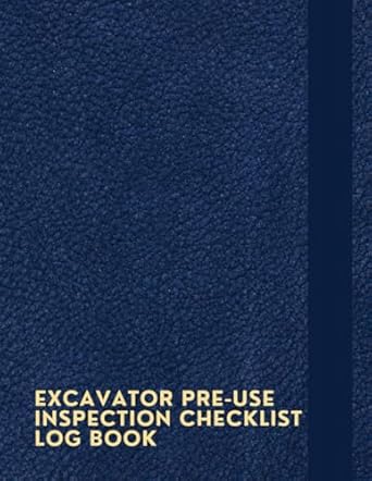 Excavator Pre-use Inspection Checklist Log Book: A Notebook To Keep ...
