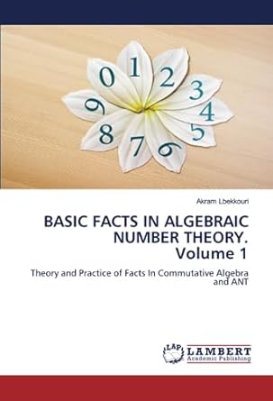 BASIC FACTS IN ALGEBRAIC NUMBER THEORY. Volume 1: Theory and Practice ...
