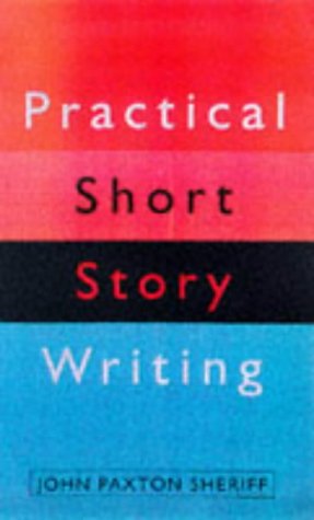 Practical Short Story Writing: Sheriff, John Paxton: 9780709063261 ...