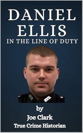 Amazon.com: Daniel Ellis: In The Line Of Duty eBook : Clark, Joe ...