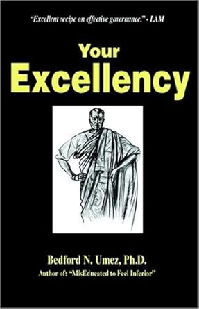 Your Excellency: Umez, Bedford N., Ph.d.: 9781589613379: Amazon.com: Books